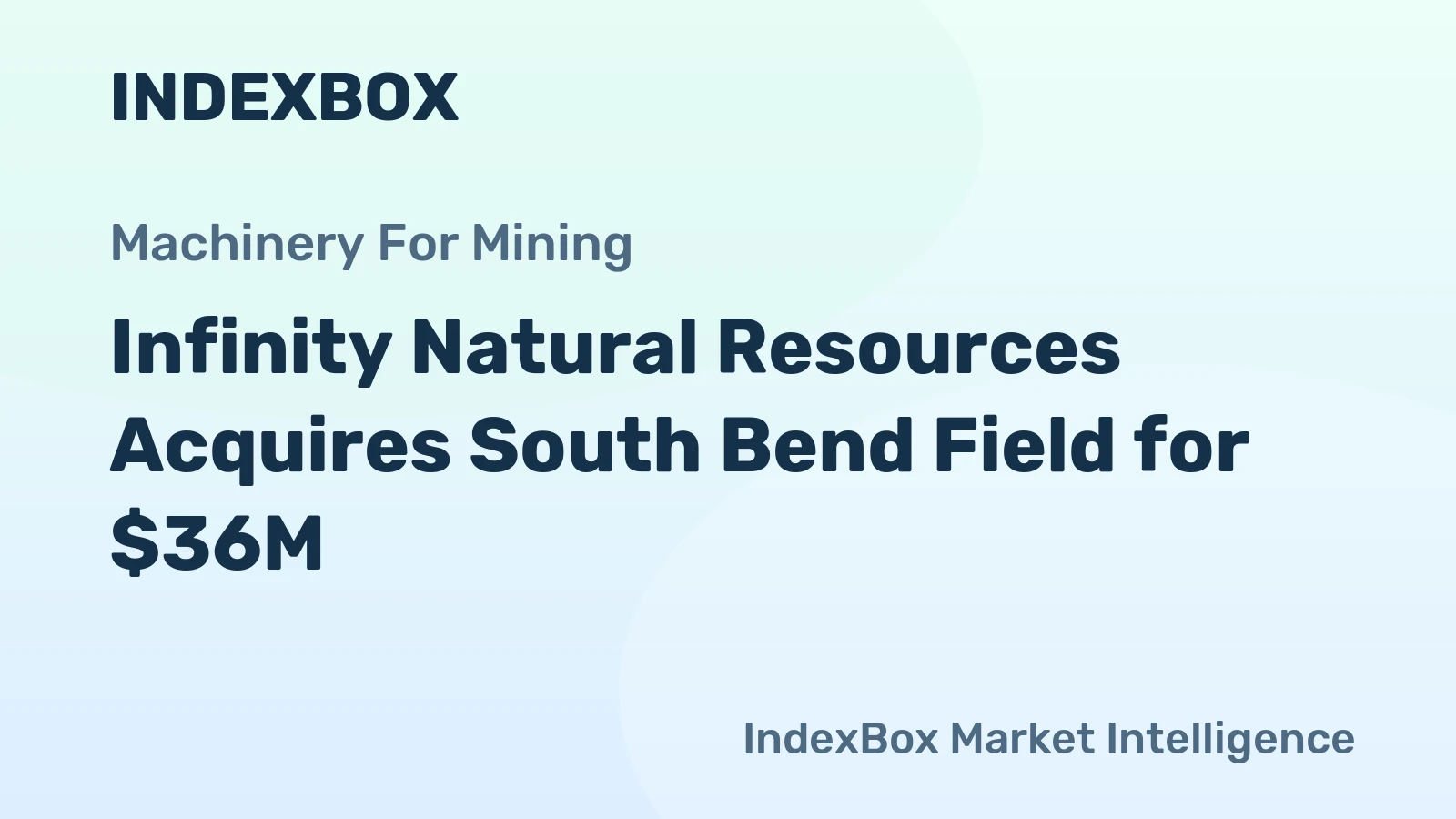 Infinity Natural Resources Acquires South Bend Field for $36M
