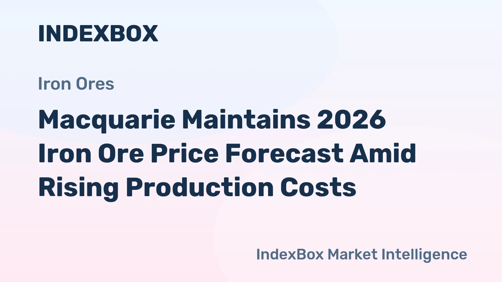 Macquarie Maintains 2026 Iron Ore Price Forecast Amid Rising Production Costs