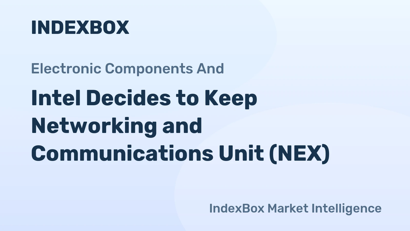 Intel Decides to Keep Networking and Communications Unit (NEX)