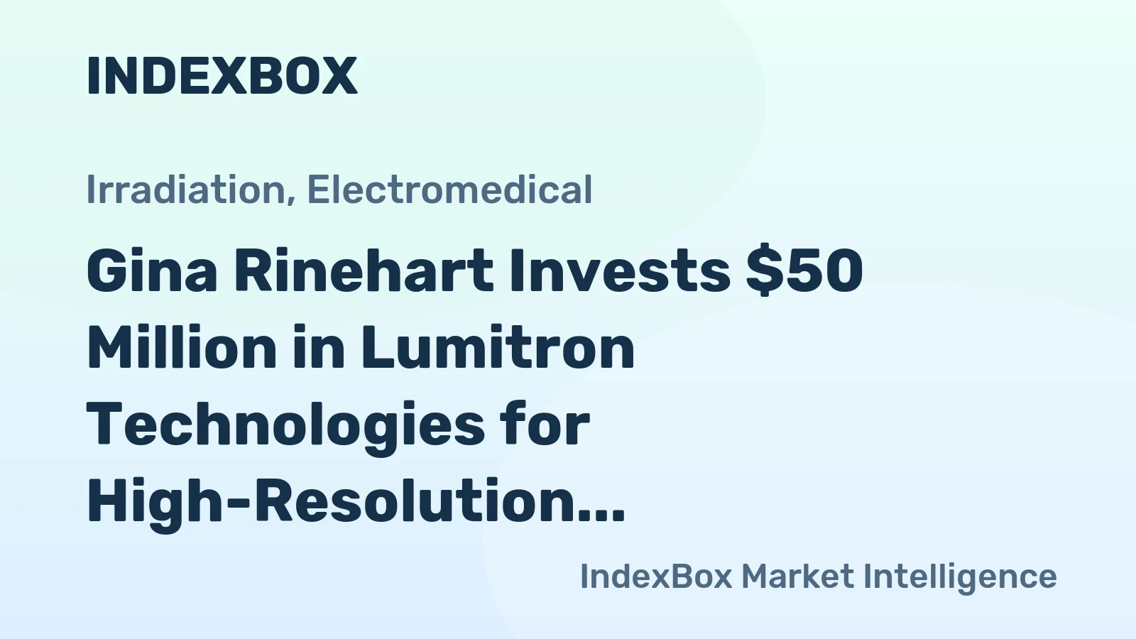 Gina Rinehart Invests $50 Million in Lumitron Technologies for High-Resolution Imaging in Mining and Cancer Detection