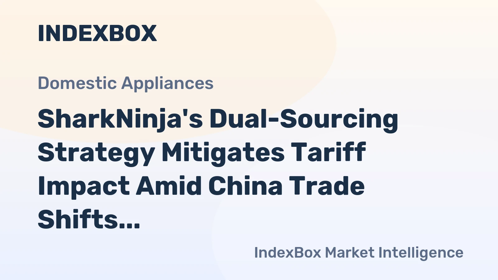 SharkNinja's Dual-Sourcing Strategy Mitigates Tariff Impact Amid China Trade Shifts