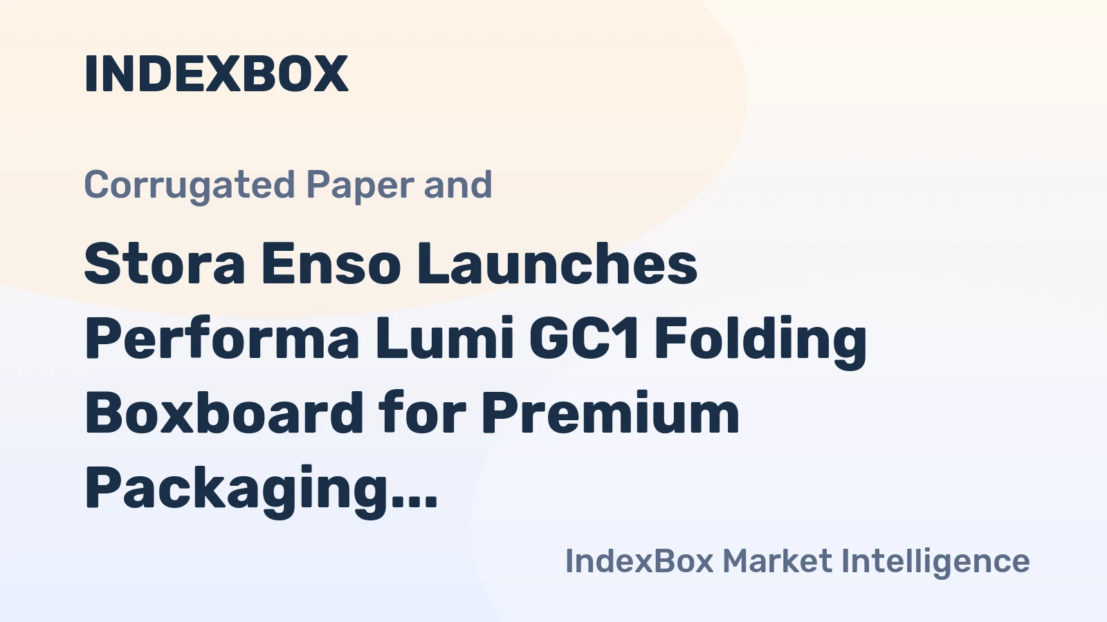 Stora Enso Launches Performa Lumi GC1 Folding Boxboard for Premium Packaging