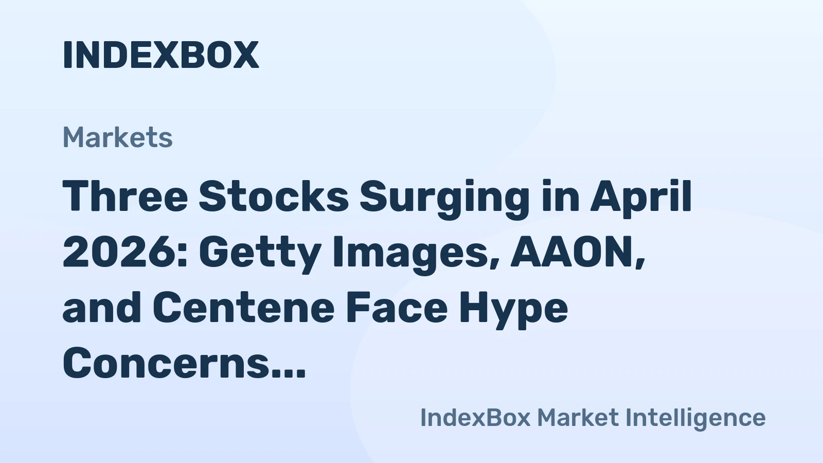 Three Stocks Surging in April 2026: Getty Images, AAON, and Centene Face Hype Concerns
