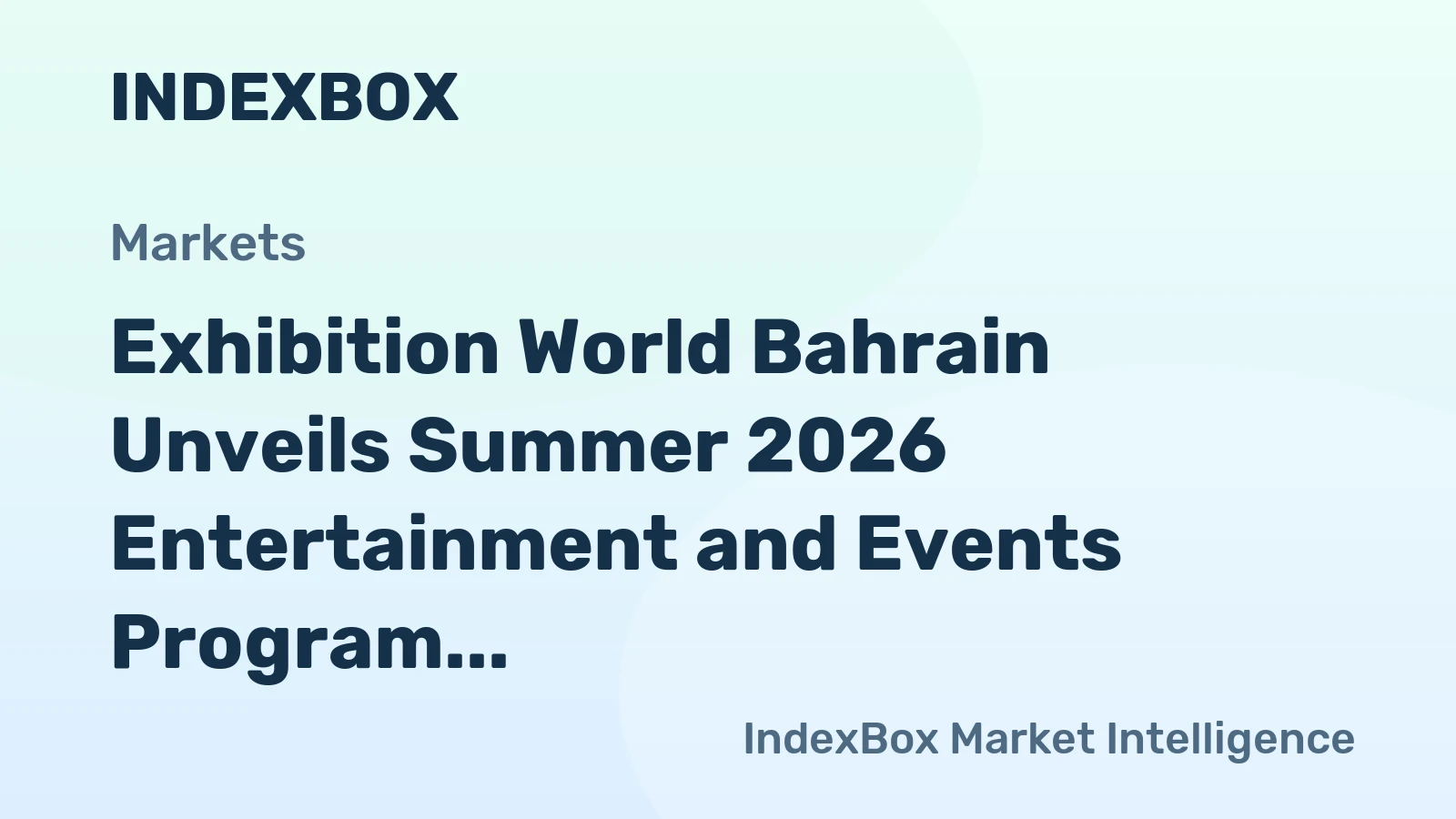 Exhibition World Bahrain Unveils Summer 2026 Entertainment and Events Program