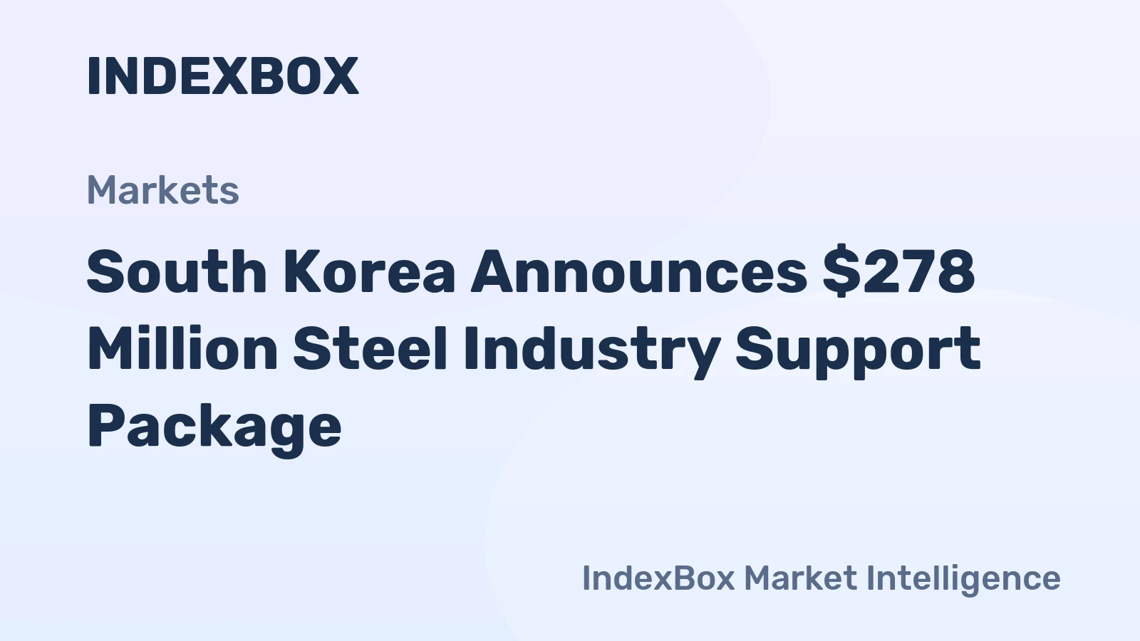 South Korea Announces $278 Million Steel Industry Support Package