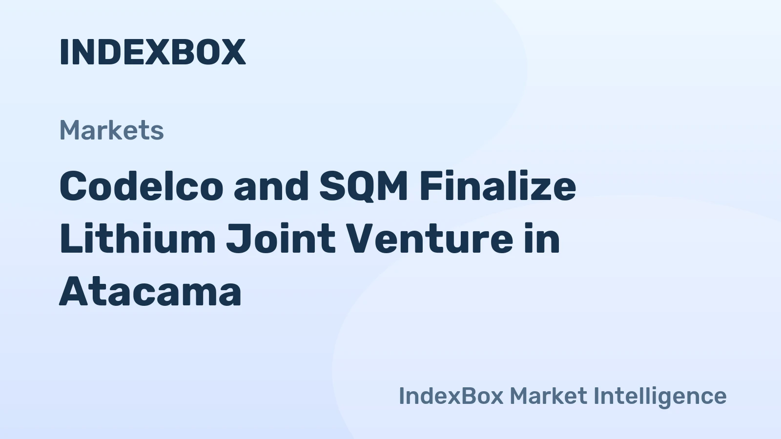 Codelco and SQM Finalize Lithium Joint Venture in Atacama