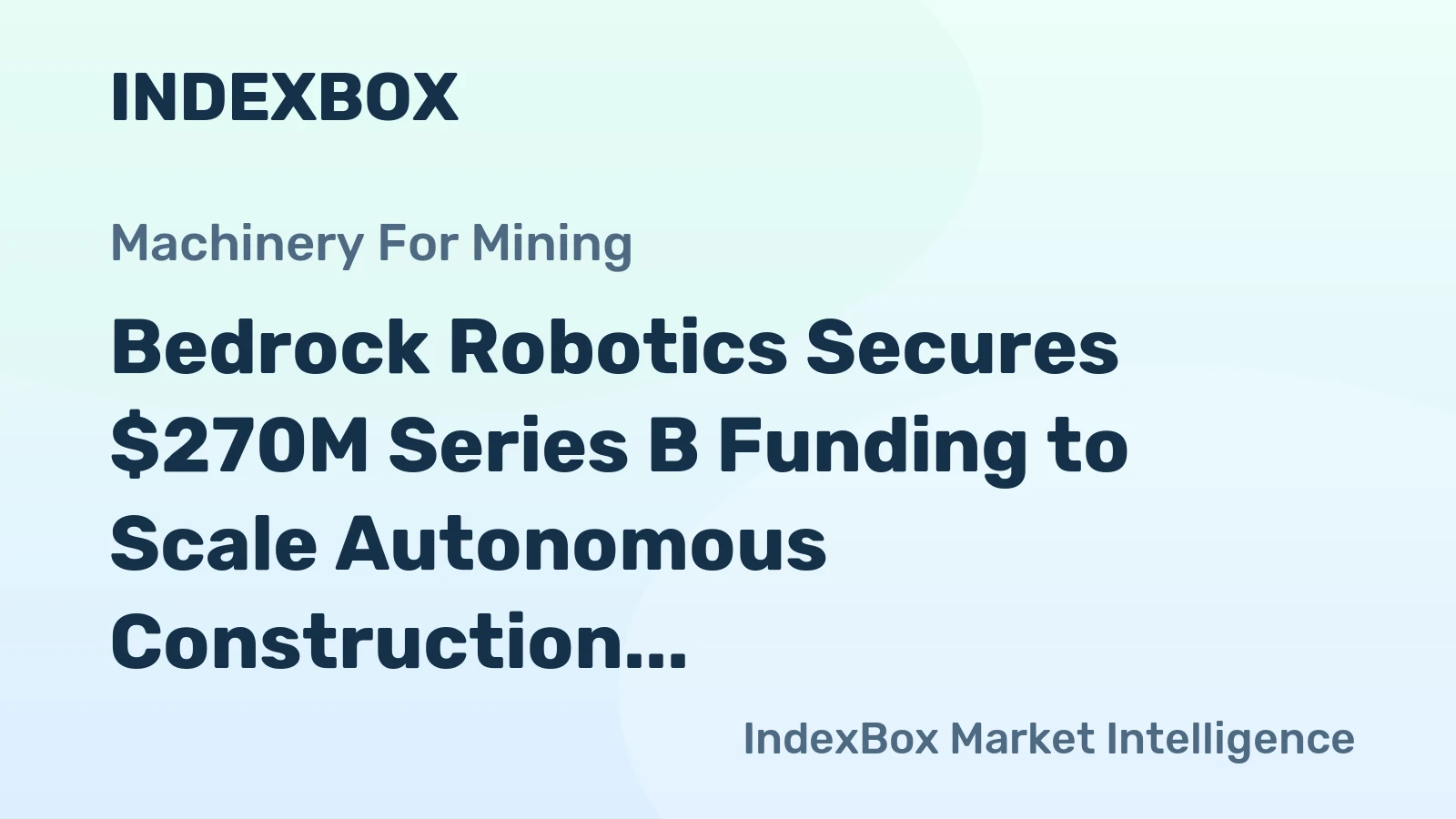 Bedrock Robotics Secures $270M Series B Funding to Scale Autonomous Construction