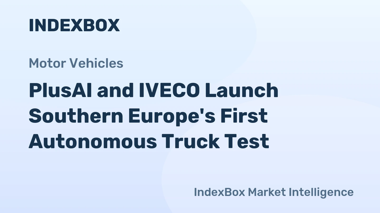 PlusAI and IVECO Launch Southern Europe's First Autonomous Truck Test