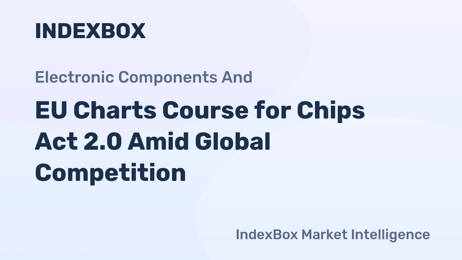 EU Charts Course for Chips Act 2.0 Amid Global Competition