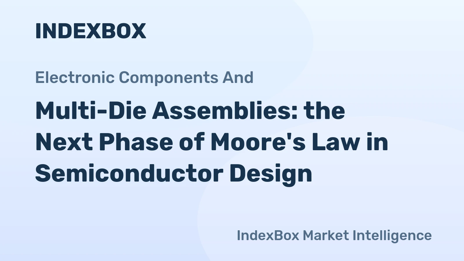 Multi-Die Assemblies: the Next Phase of Moore's Law in Semiconductor Design