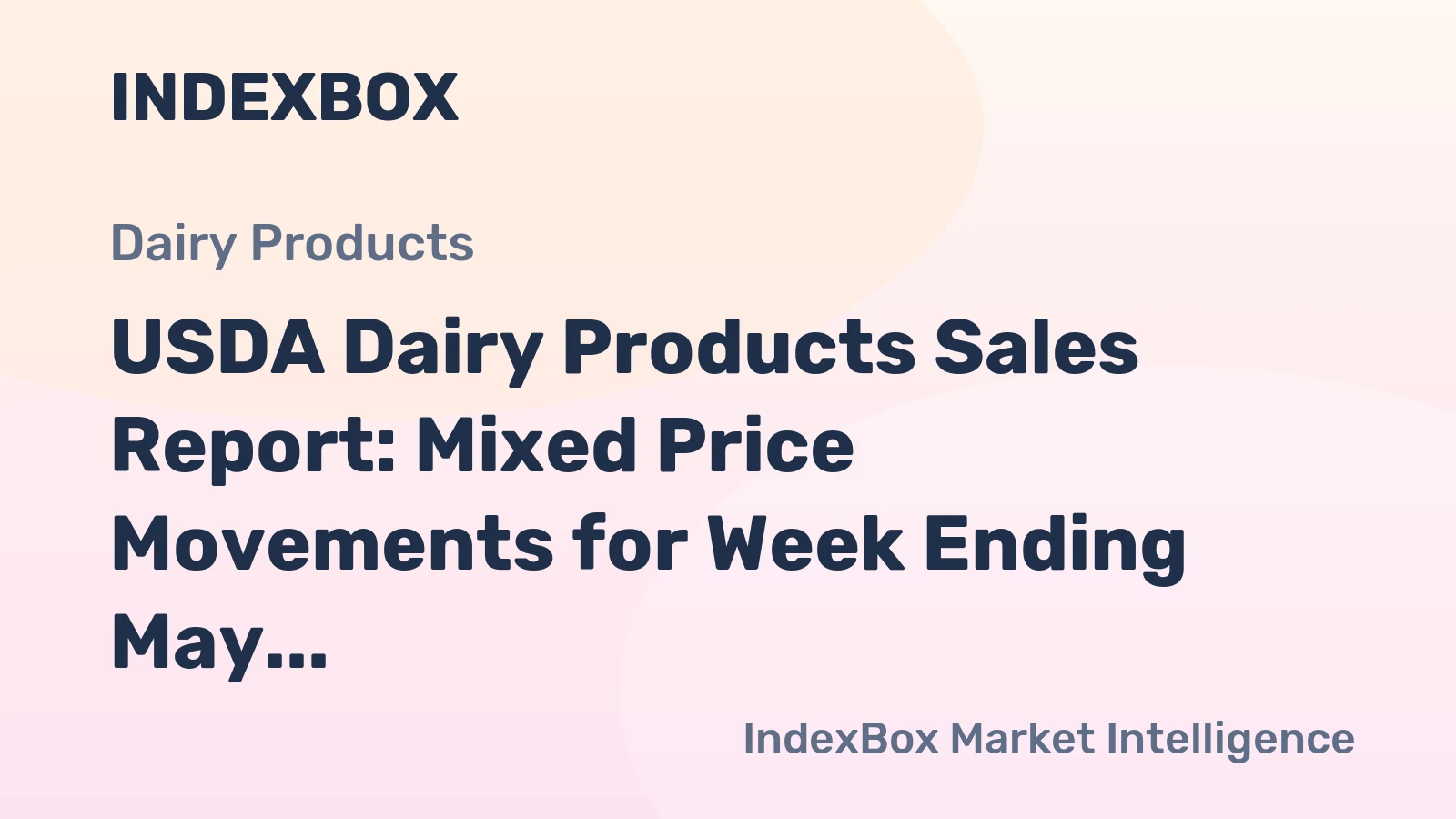 USDA Dairy Products Sales Report: Mixed Price Movements for Week Ending May 23, 2026