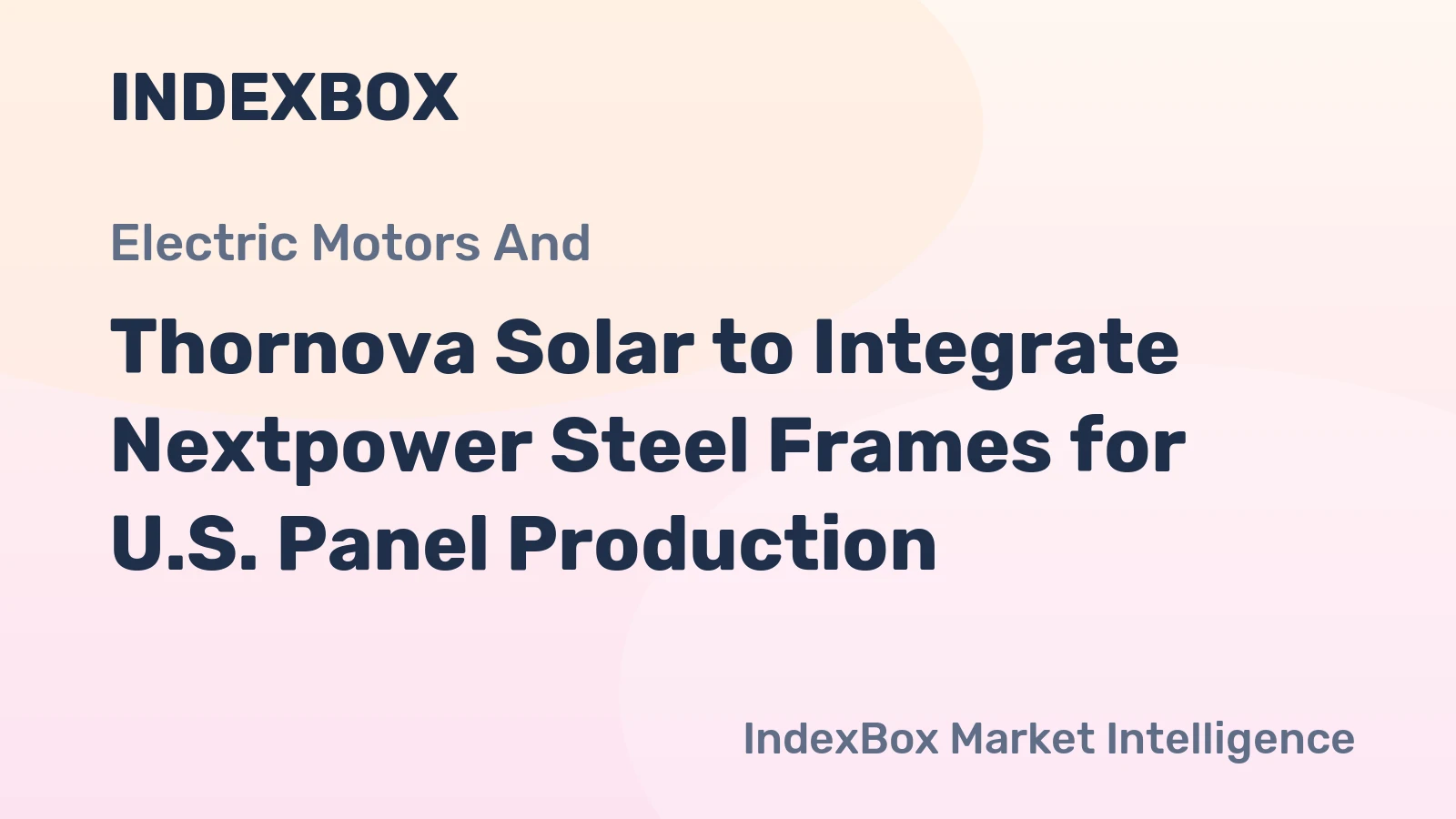 Thornova Solar to Integrate Nextpower Steel Frames for U.S. Panel Production