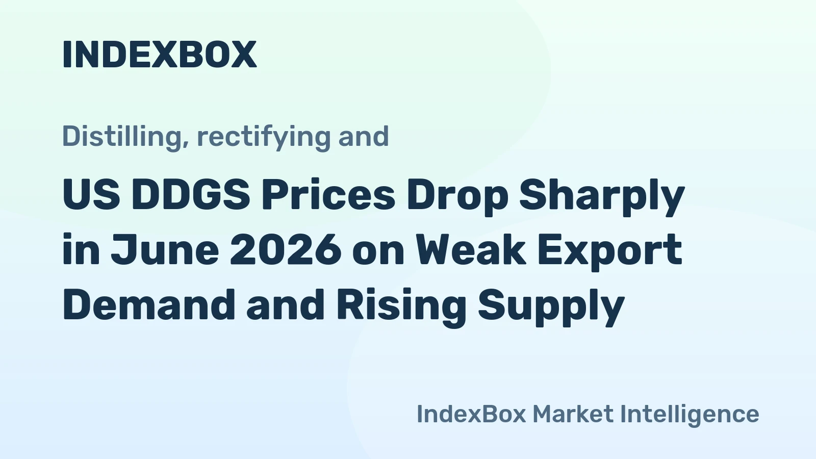 US DDGS Prices Drop Sharply in June 2026 on Weak Export Demand and Rising Supply