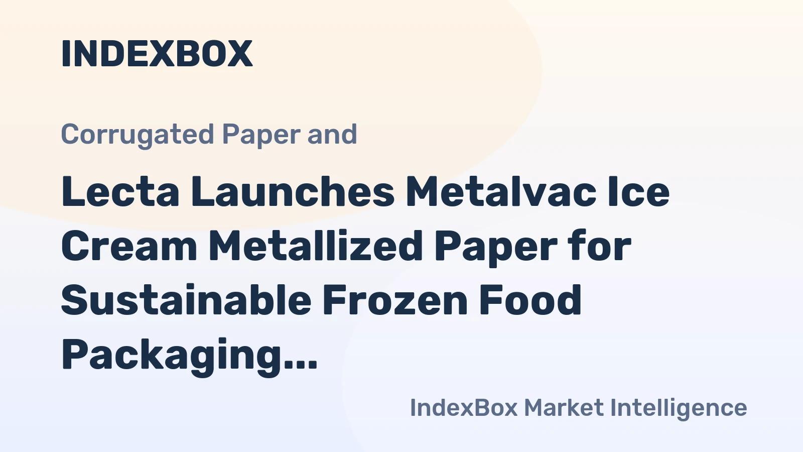 Lecta Launches Metalvac Ice Cream Metallized Paper for Sustainable Frozen Food Packaging