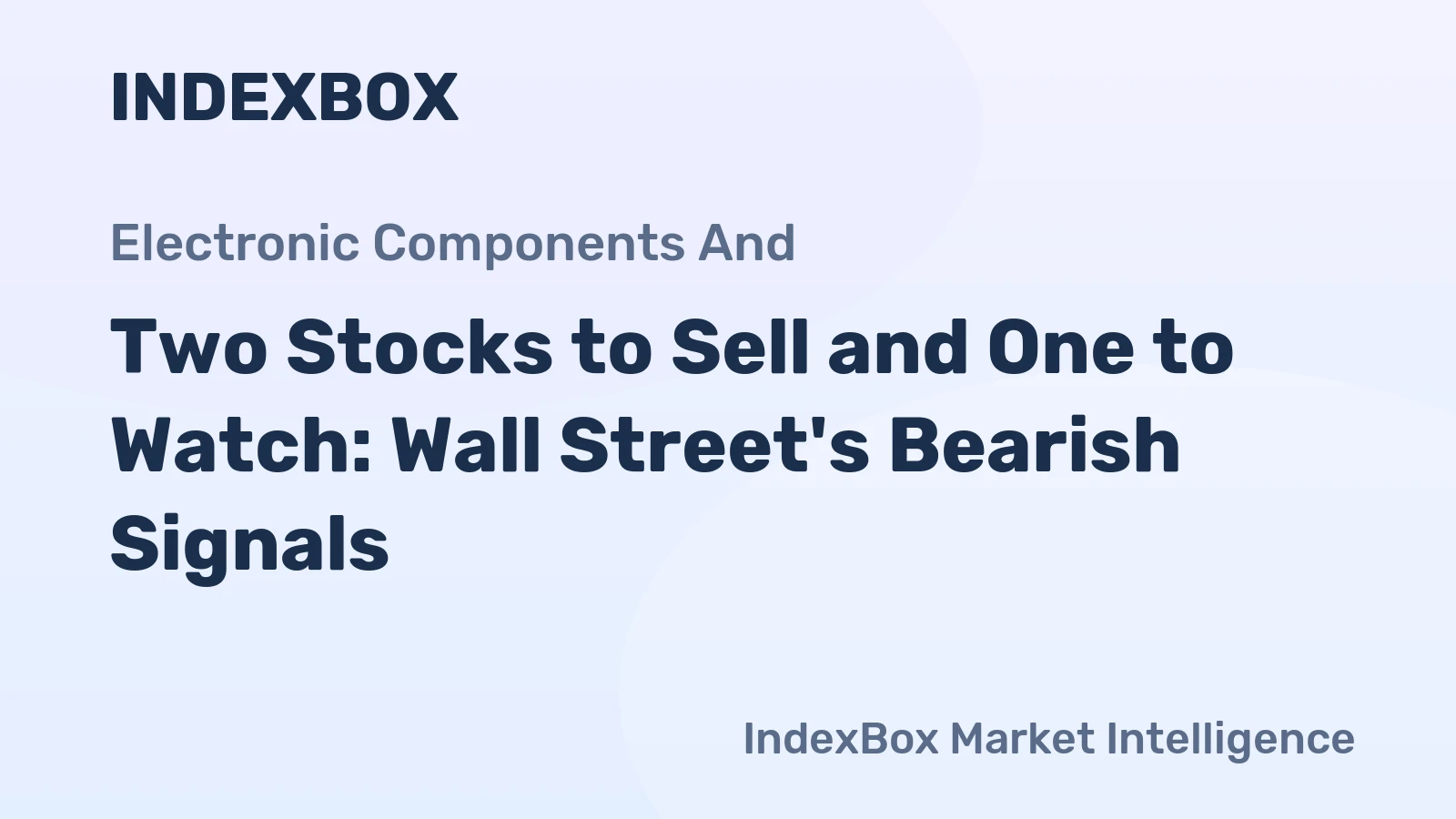 Two Stocks to Sell and One to Watch: Wall Street's Bearish Signals