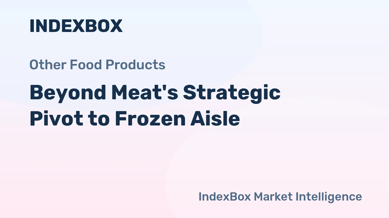 Beyond Meat's Strategic Pivot to Frozen Aisle