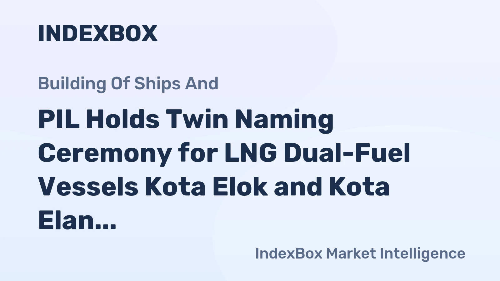 PIL Holds Twin Naming Ceremony for LNG Dual-Fuel Vessels Kota Elok and Kota Elan