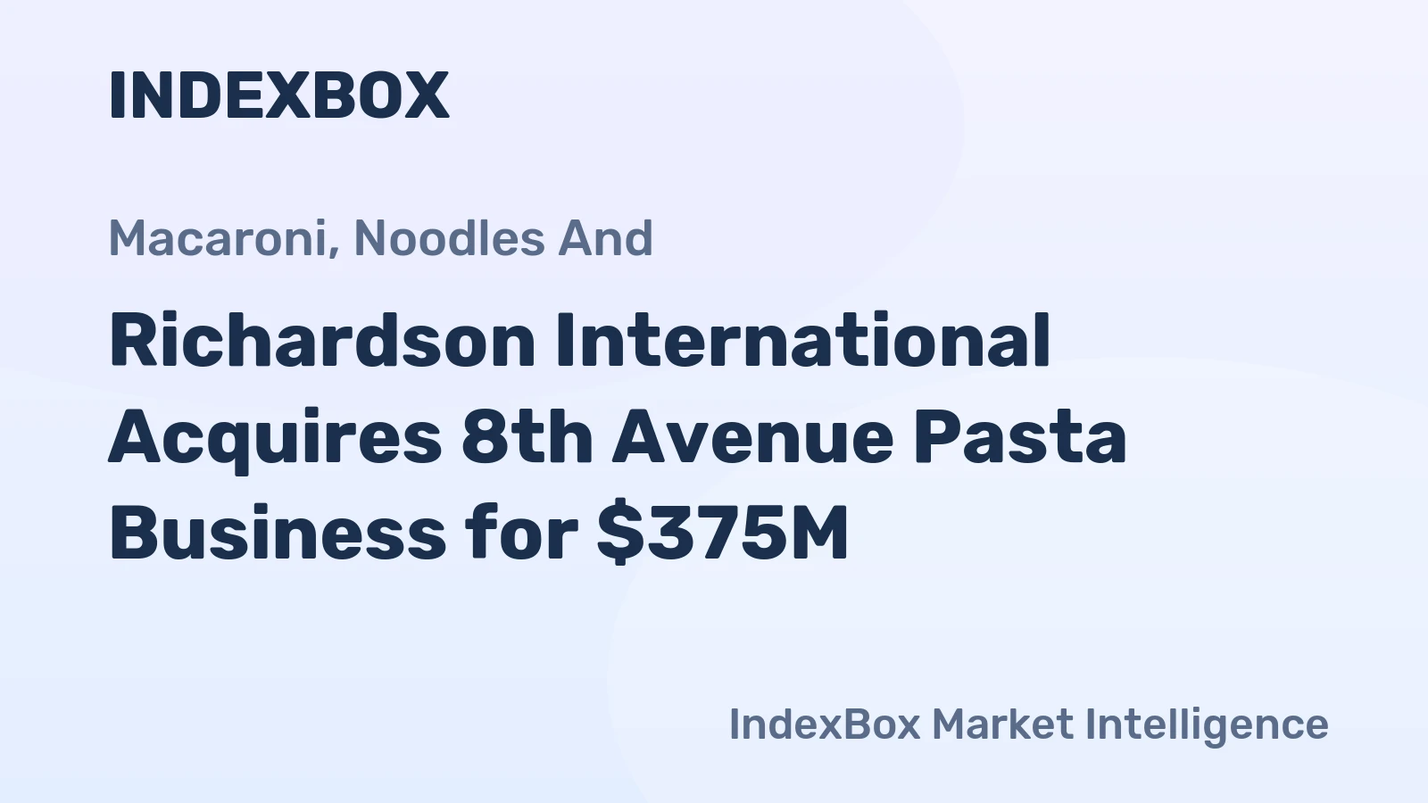 Richardson International Acquires 8th Avenue Pasta Business for $375M
