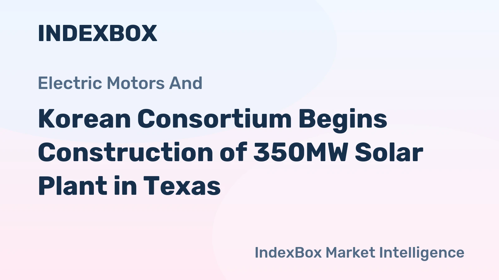 Korean Consortium Begins Construction of 350MW Solar Plant in Texas