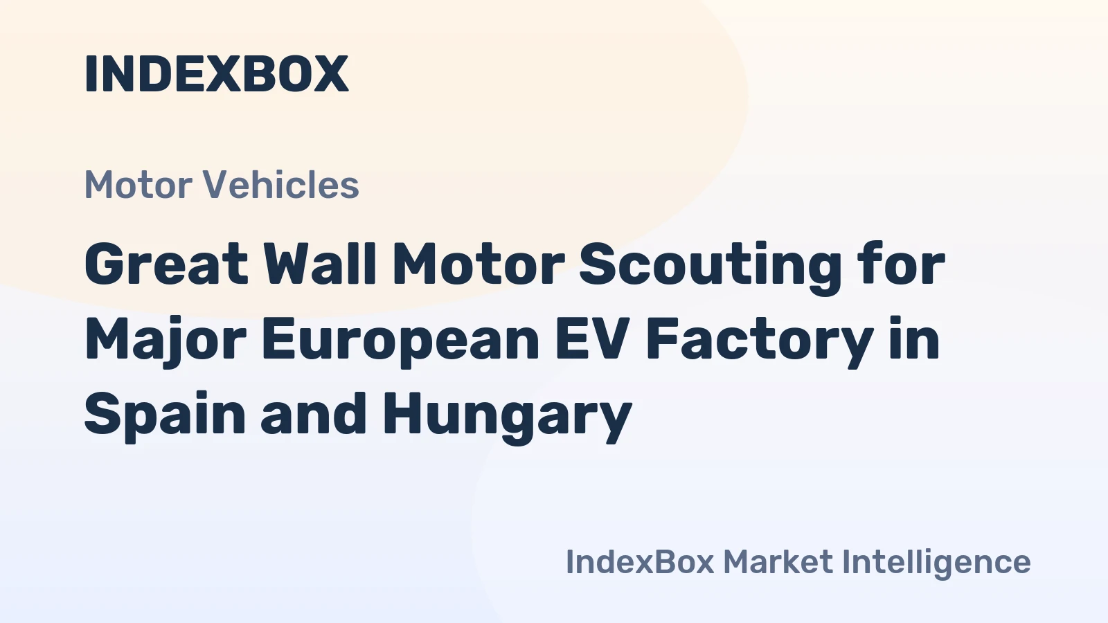 Great Wall Motor Scouting for Major European EV Factory in Spain and Hungary