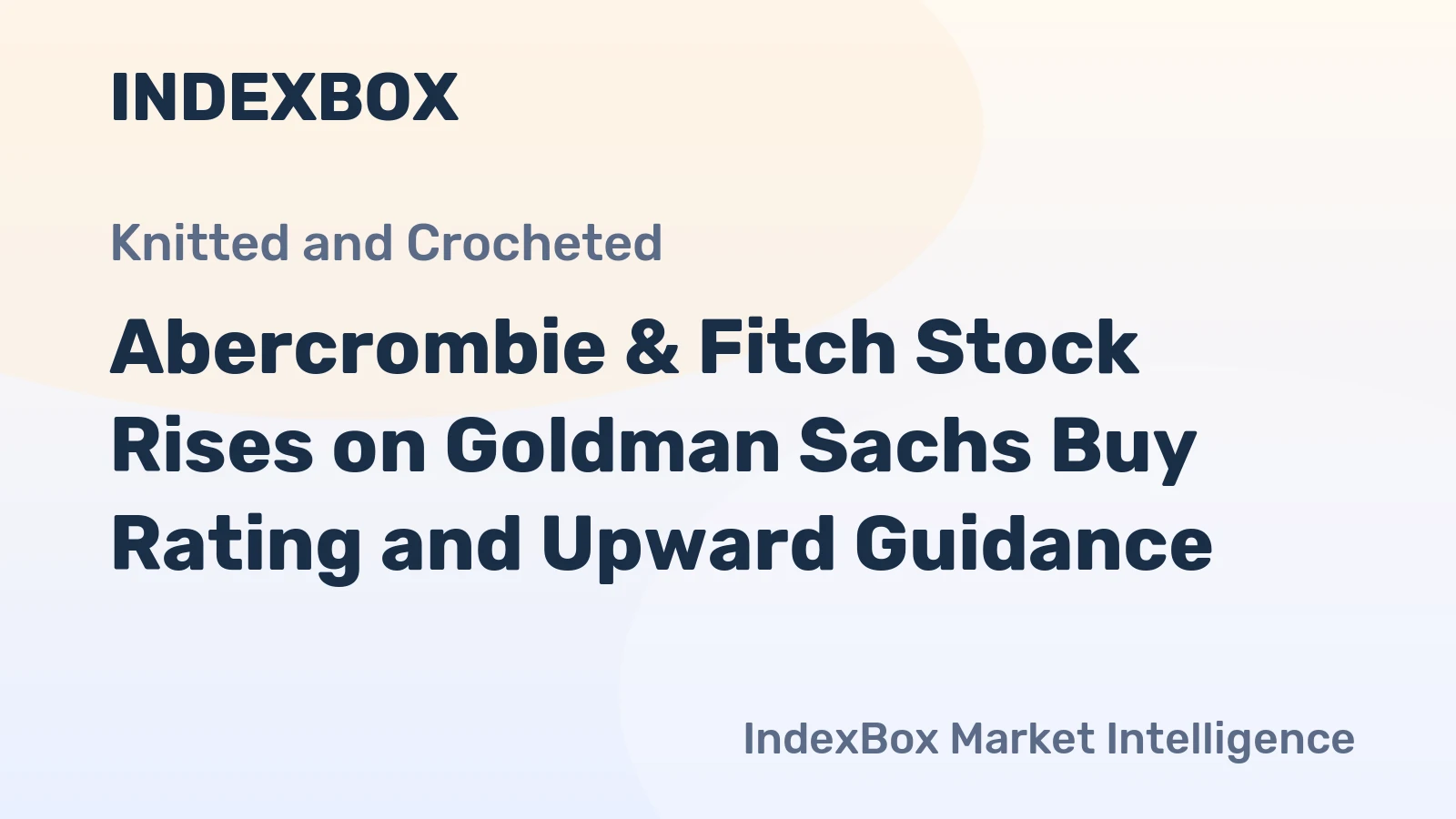 Abercrombie & Fitch Stock Rises on Goldman Sachs Buy Rating and Upward Guidance