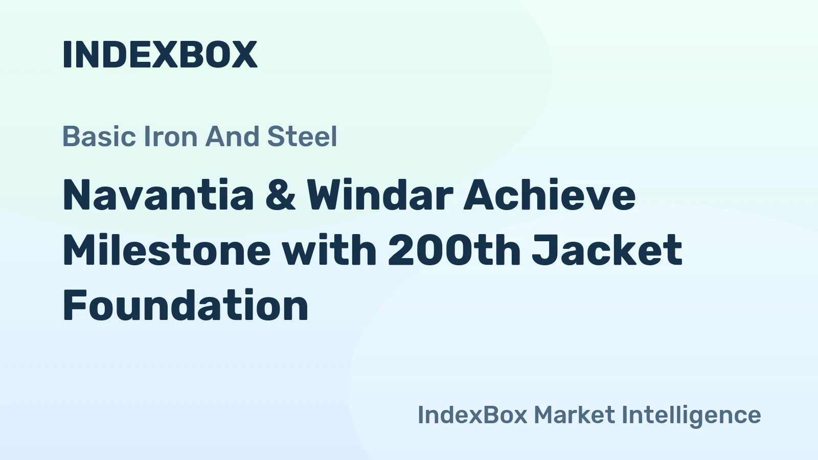 Navantia & Windar Achieve Milestone with 200th Jacket Foundation