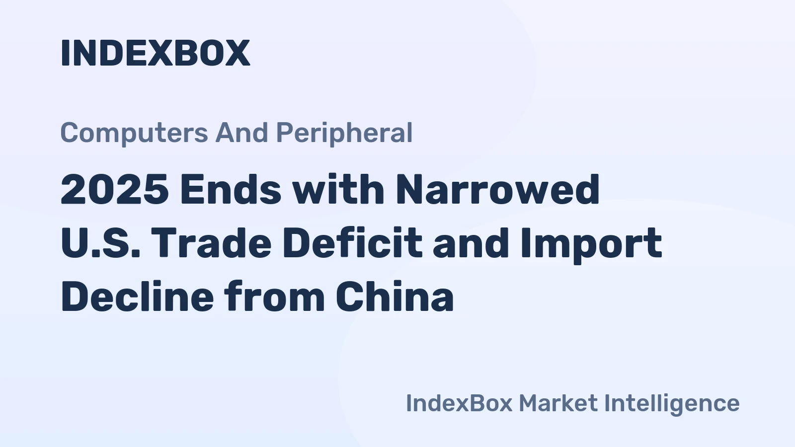 2025 Ends with Narrowed U.S. Trade Deficit and Import Decline from China