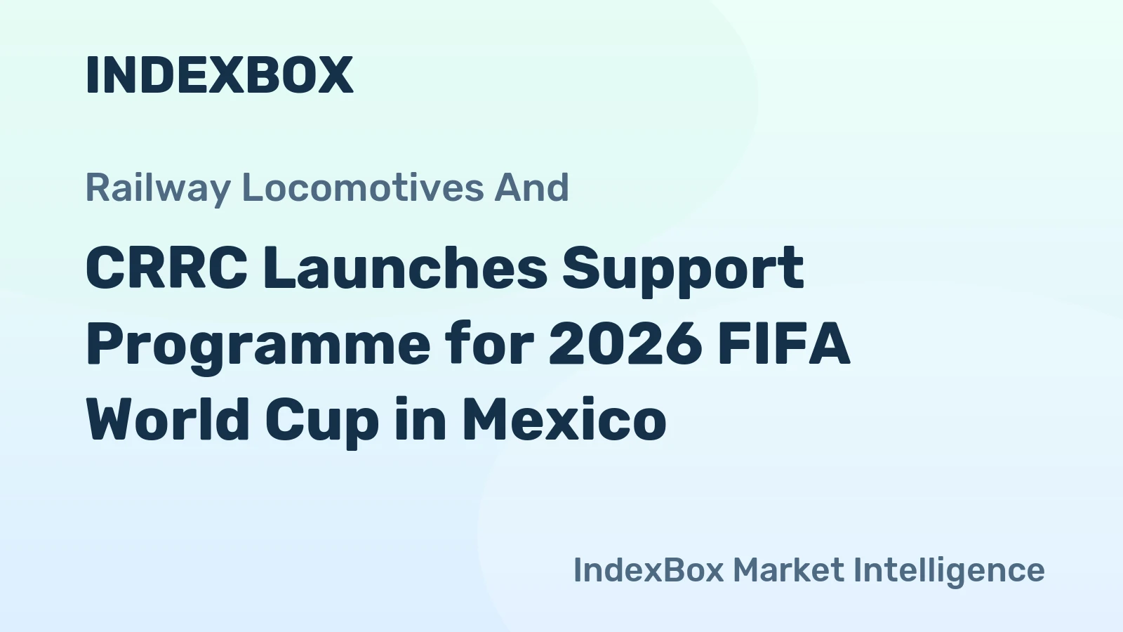 CRRC Launches Support Programme for 2026 FIFA World Cup in Mexico