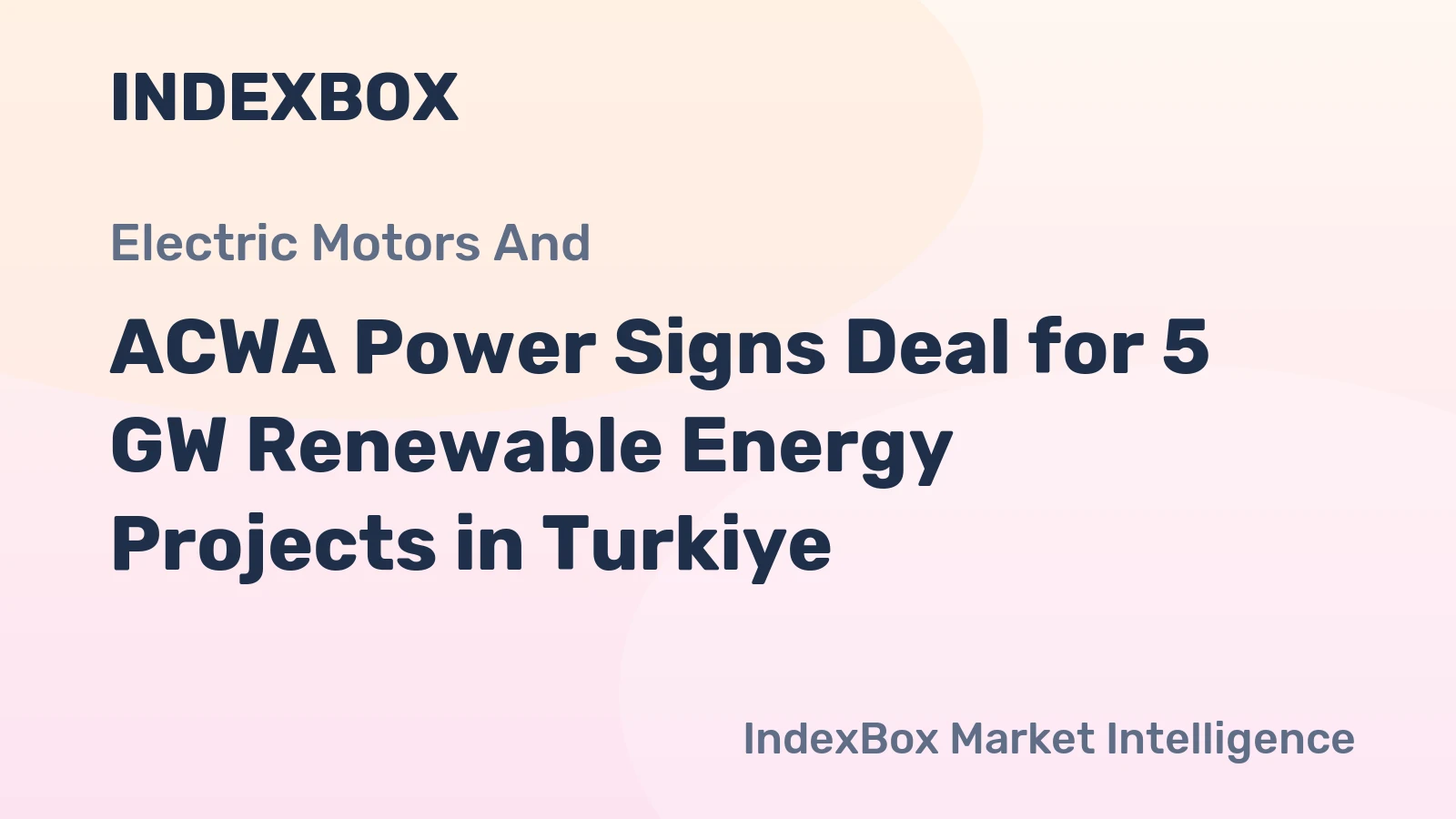 ACWA Power Signs Deal for 5 GW Renewable Energy Projects in Turkiye