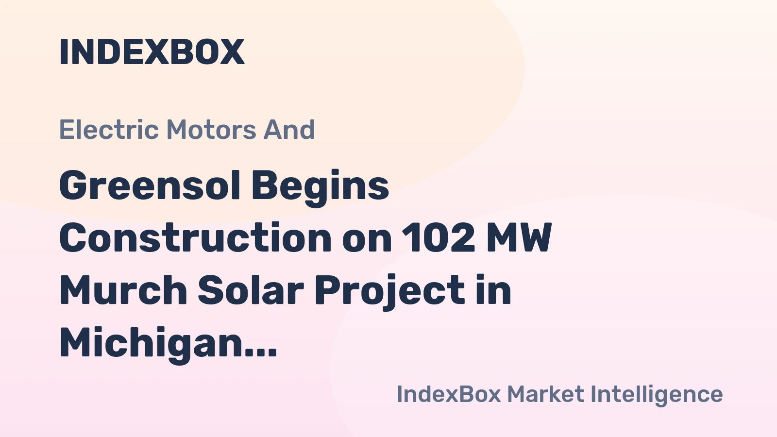Greensol Begins Construction on 102 MW Murch Solar Project in Michigan