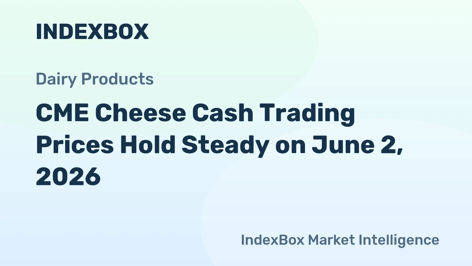 CME Cheese Cash Trading Prices Hold Steady on June 2, 2026