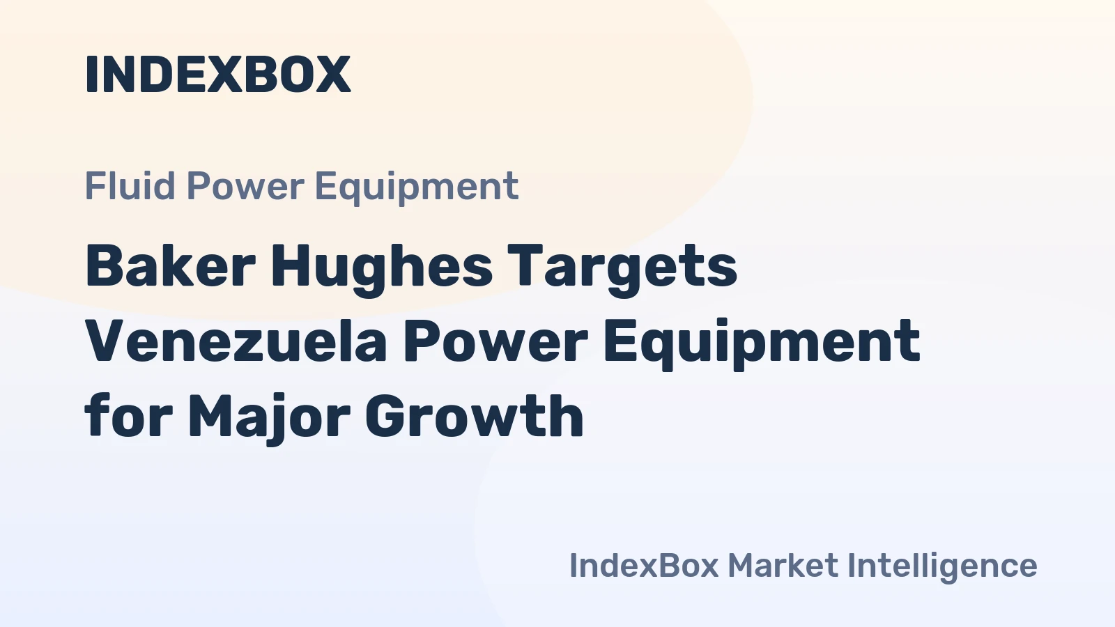 Baker Hughes Targets Venezuela Power Equipment for Major Growth