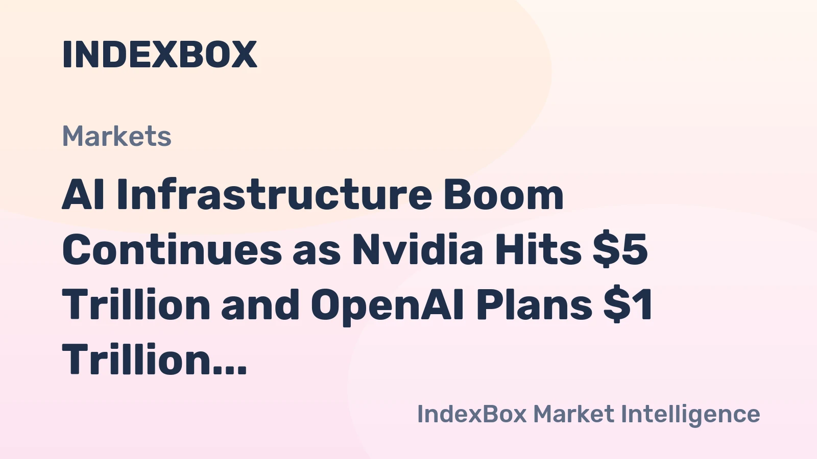 AI Infrastructure Boom Continues as Nvidia Hits $5 Trillion and OpenAI Plans $1 Trillion IPO