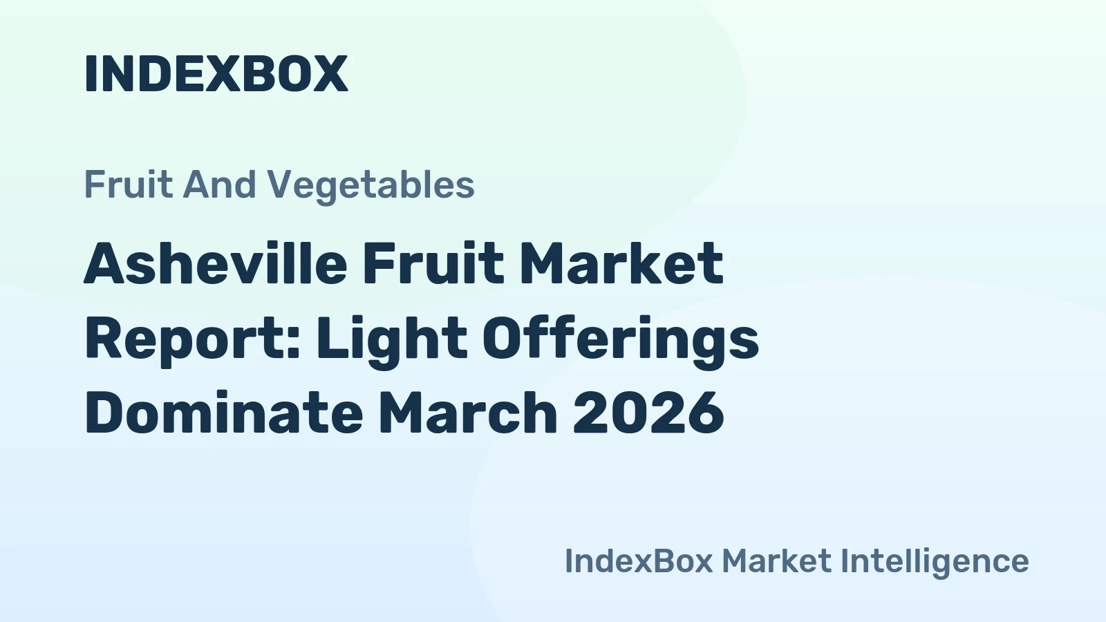 Asheville Fruit Market Report: Light Offerings Dominate March 2026