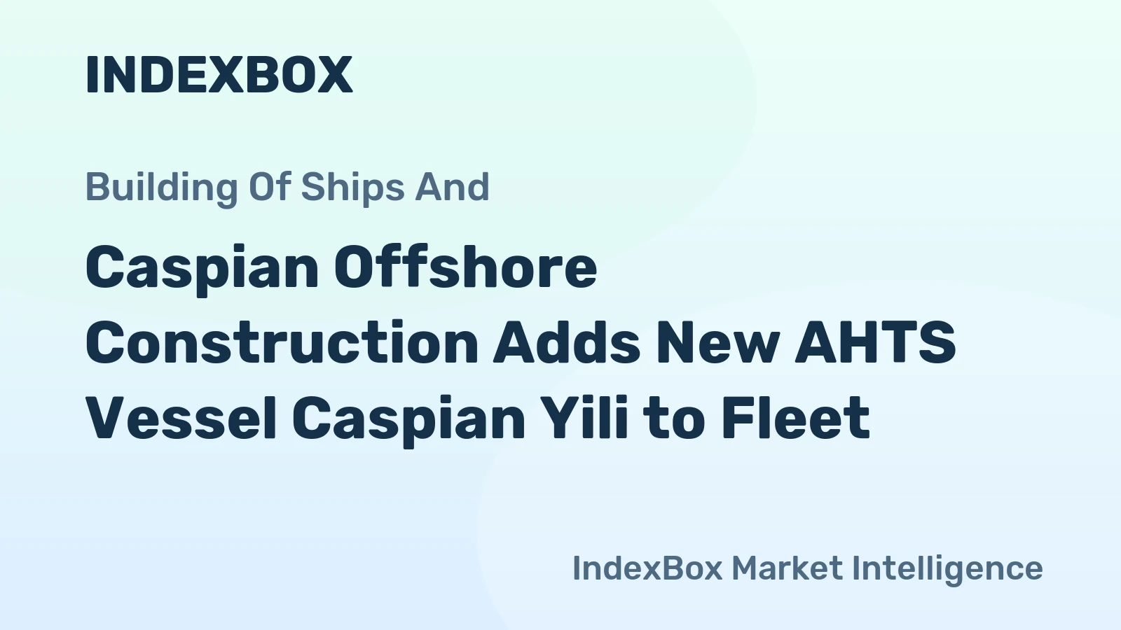Caspian Offshore Construction Adds New AHTS Vessel Caspian Yili to Fleet