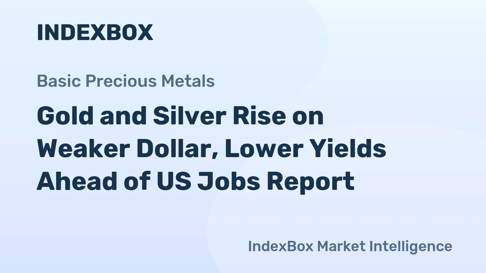 Gold and Silver Rise on Weaker Dollar, Lower Yields Ahead of US Jobs Report