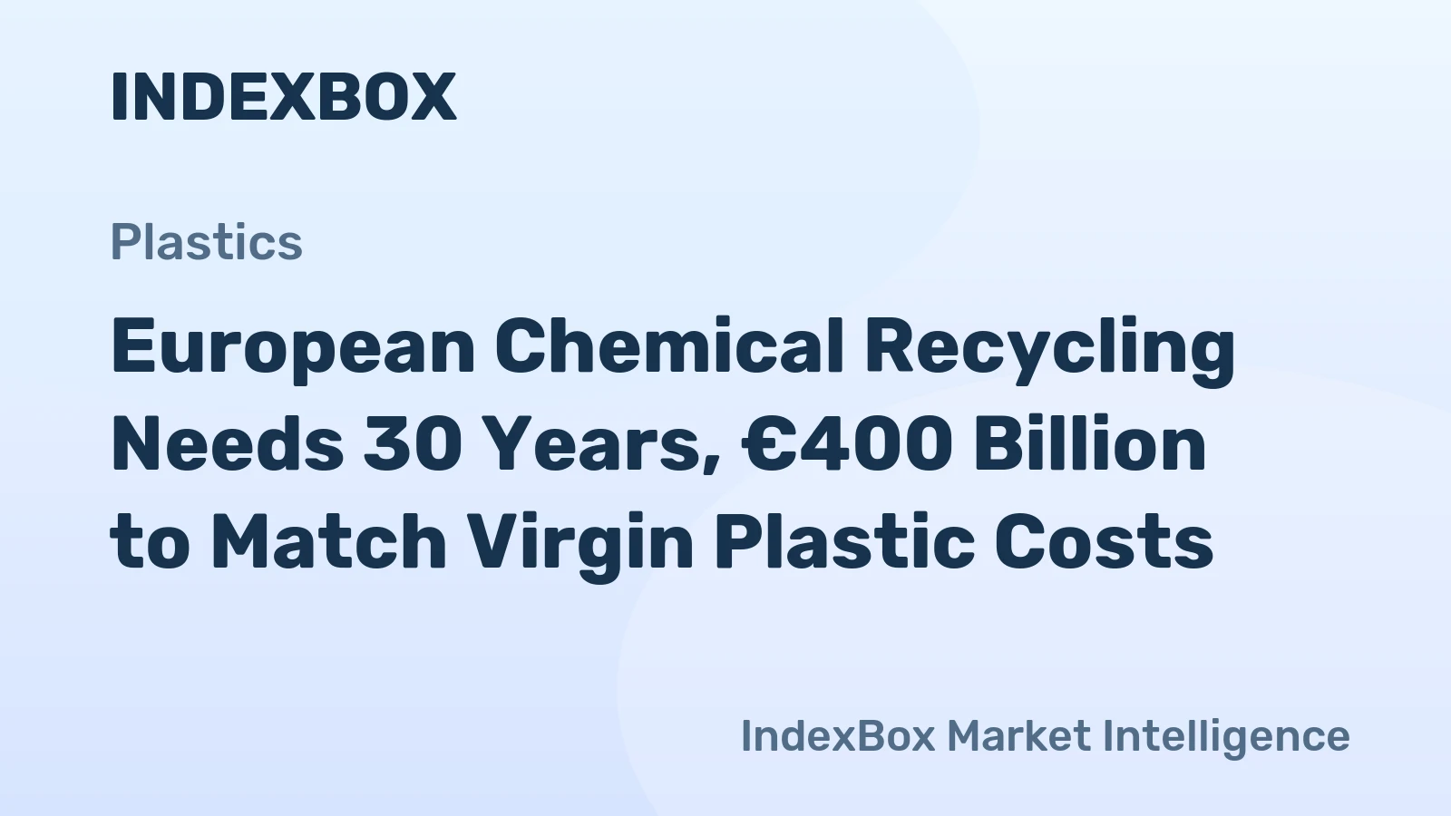 European Chemical Recycling Needs 30 Years, €400 Billion to Match Virgin Plastic Costs