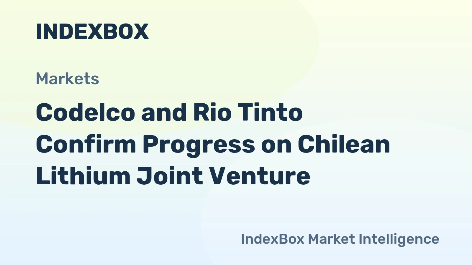 Codelco and Rio Tinto Confirm Progress on Chilean Lithium Joint Venture
