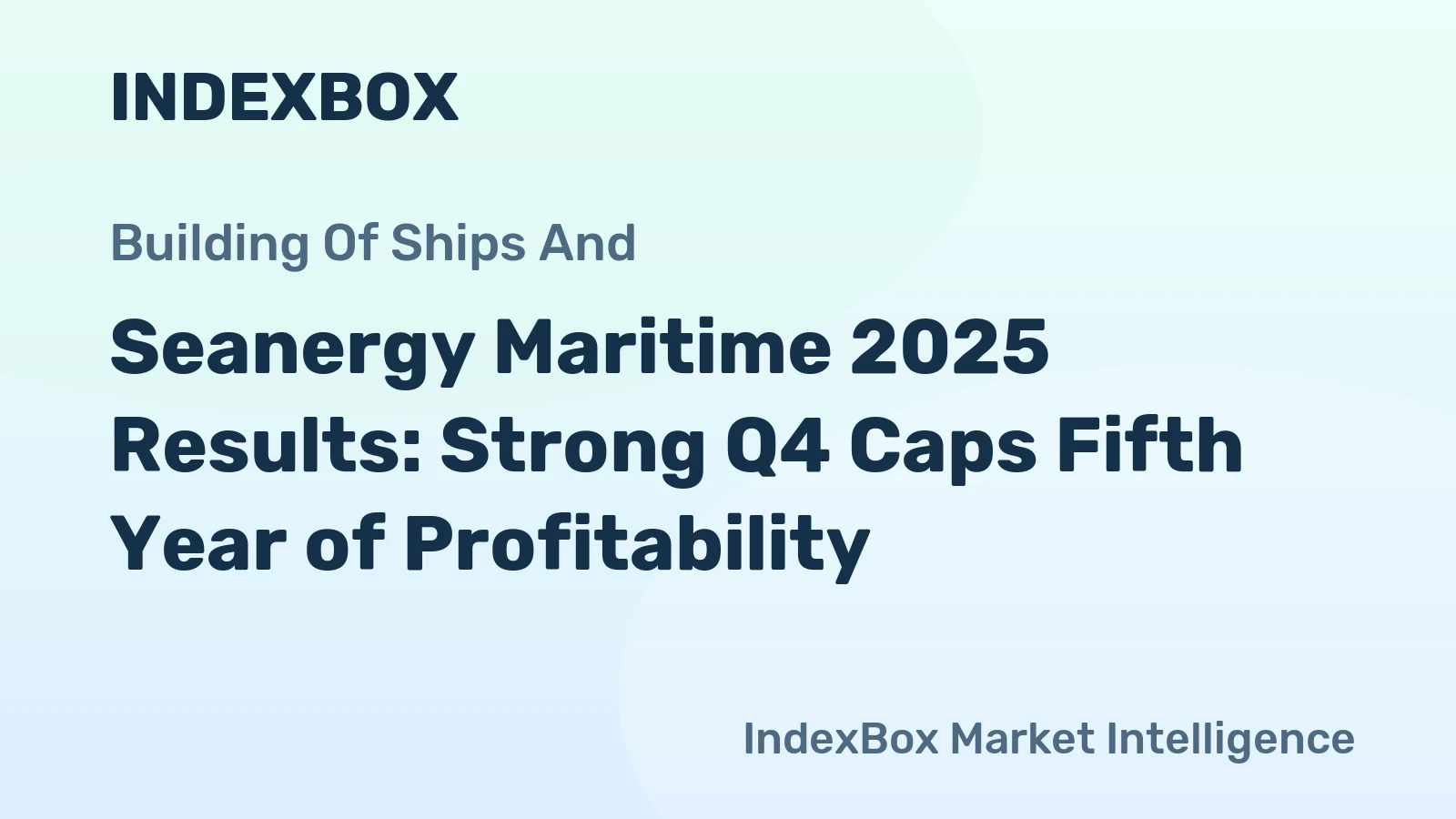 Seanergy Maritime 2025 Results: Strong Q4 Caps Fifth Year of Profitability