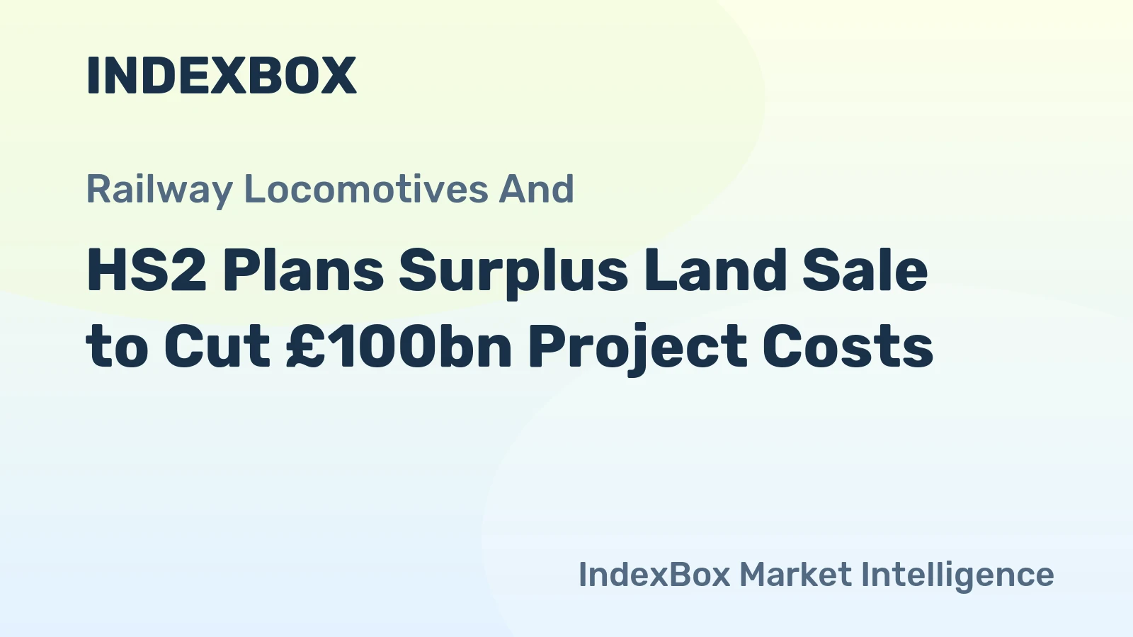 HS2 Plans Surplus Land Sale to Cut £100bn Project Costs