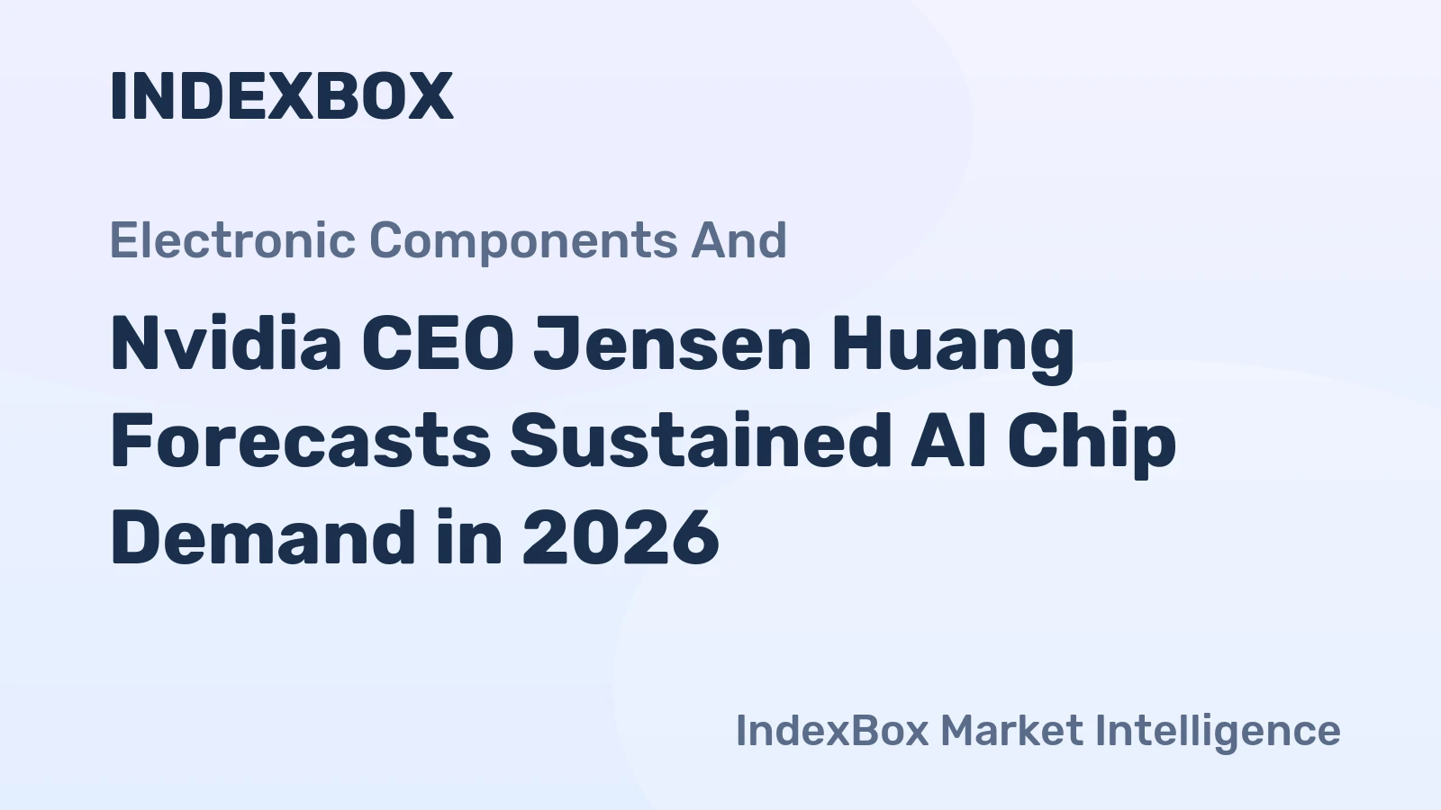 Nvidia CEO Jensen Huang Forecasts Sustained AI Chip Demand in 2026