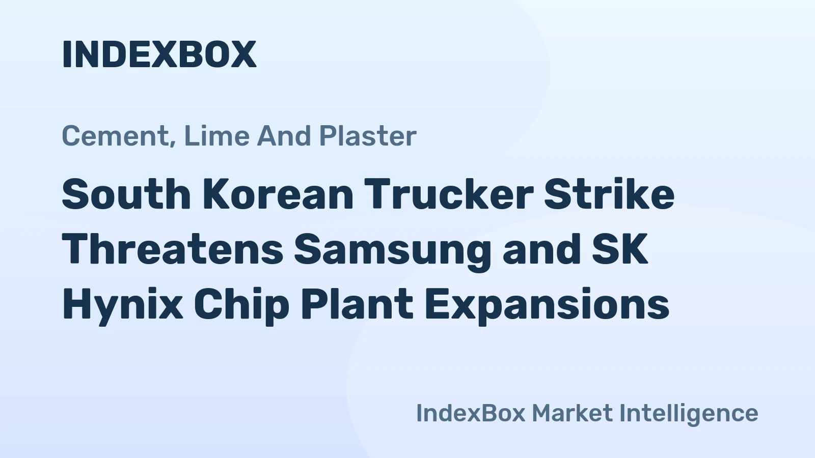 South Korean Trucker Strike Threatens Samsung and SK Hynix Chip Plant Expansions