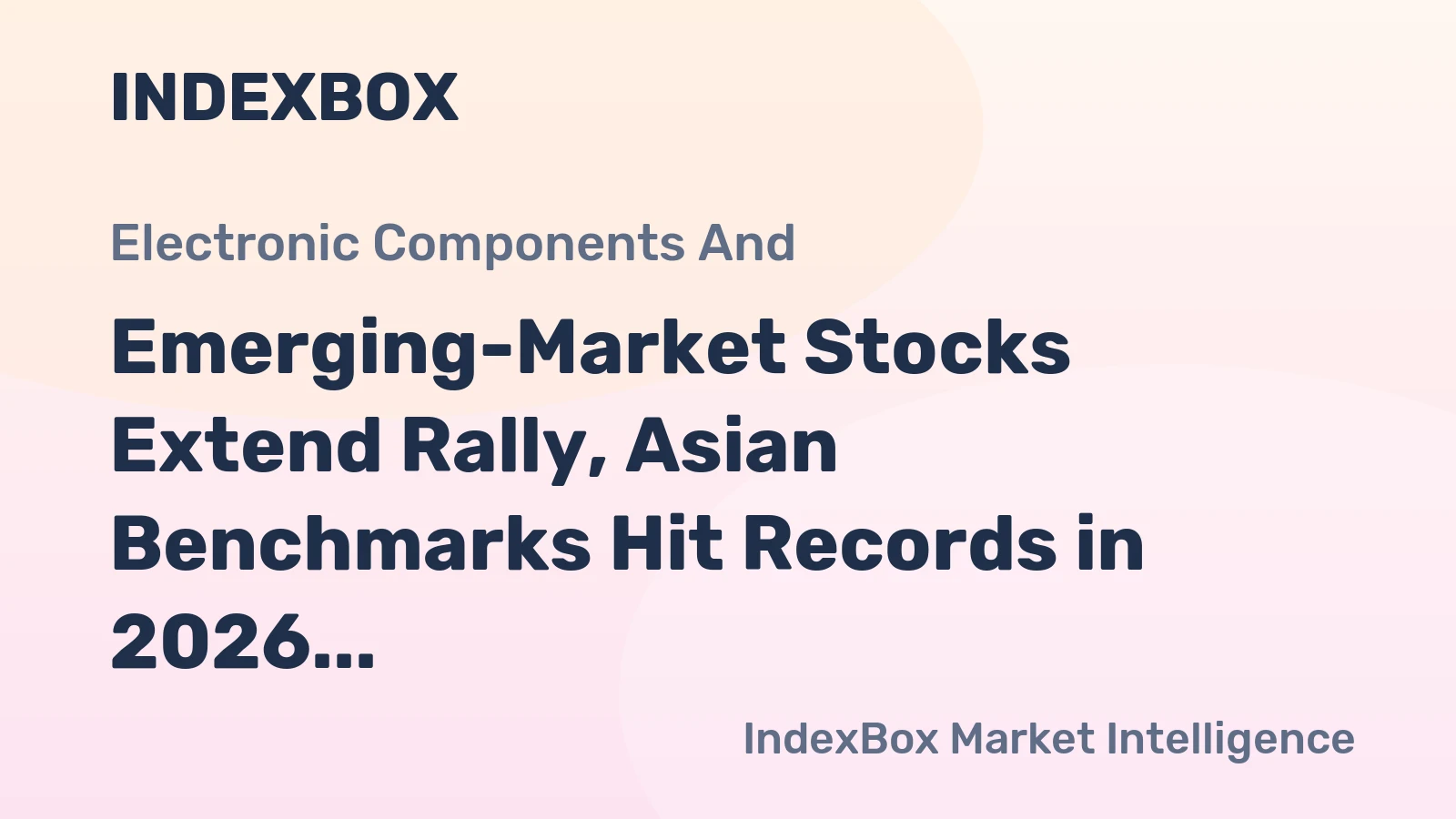Emerging-Market Stocks Extend Rally, Asian Benchmarks Hit Records in 2026