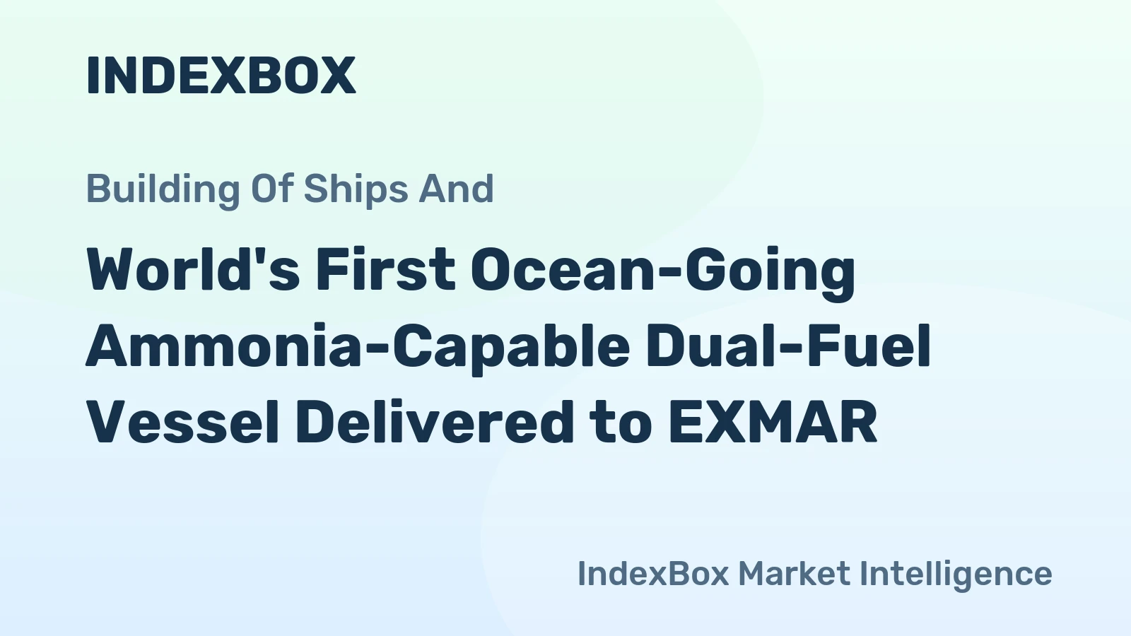 World's First Ocean-Going Ammonia-Capable Dual-Fuel Vessel Delivered to EXMAR