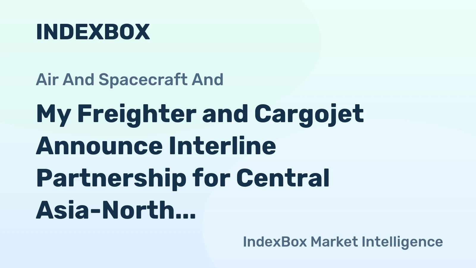 My Freighter and Cargojet Announce Interline Partnership for Central Asia-North America Cargo