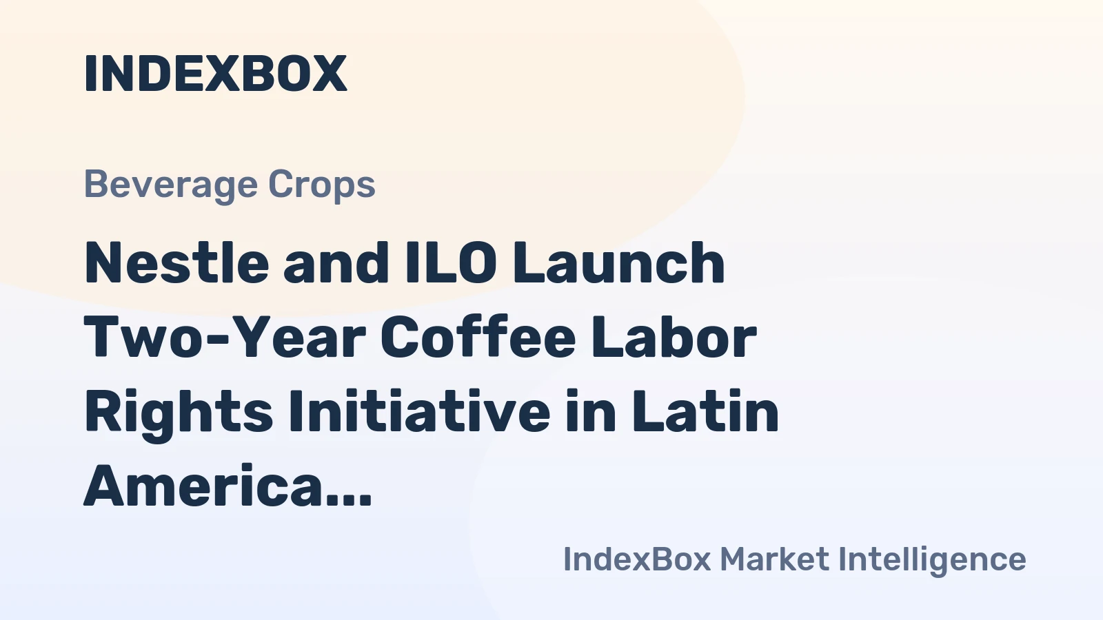 Nestle and ILO Launch Two-Year Coffee Labor Rights Initiative in Latin America