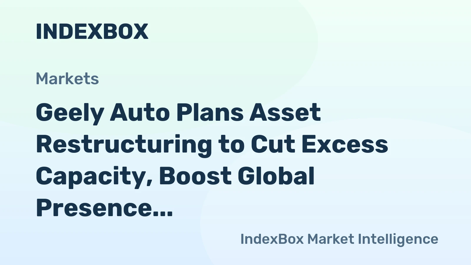 Geely Auto Plans Asset Restructuring to Cut Excess Capacity, Boost Global Presence