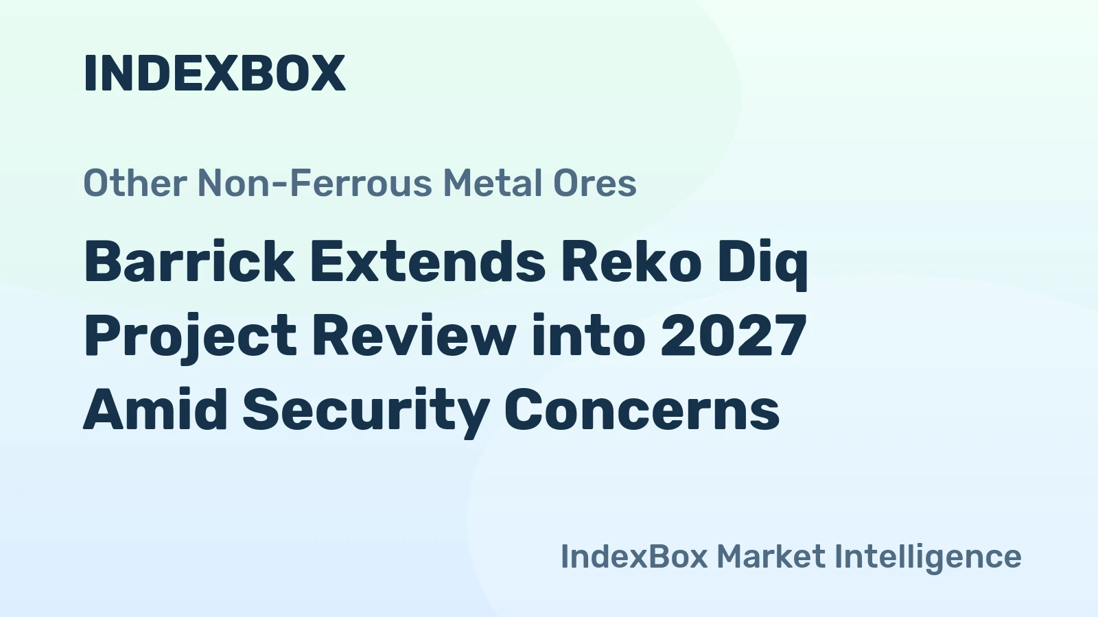 Barrick Extends Reko Diq Project Review into 2027 Amid Security Concerns