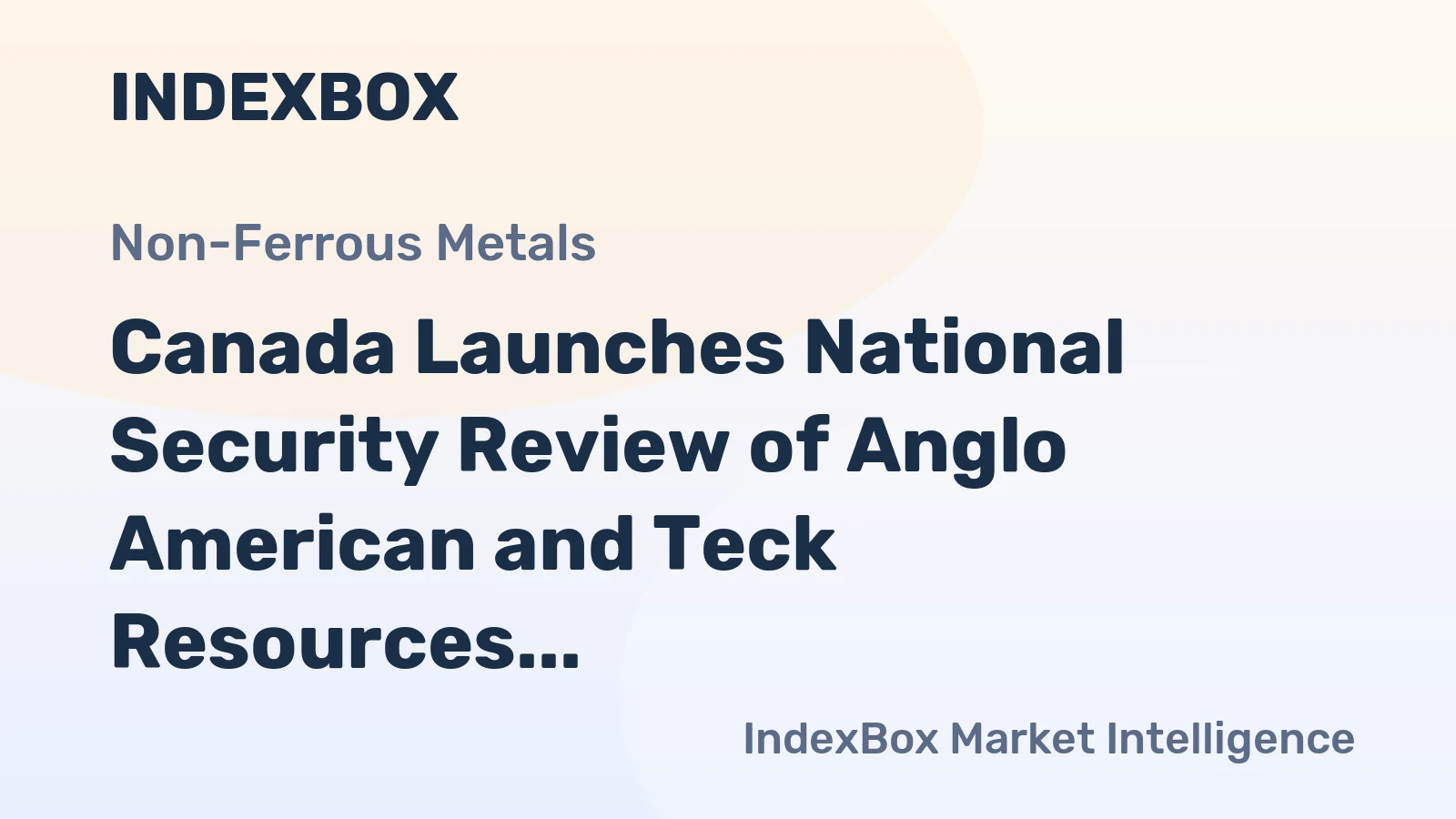 Canada Launches National Security Review of Anglo American and Teck Resources Merger