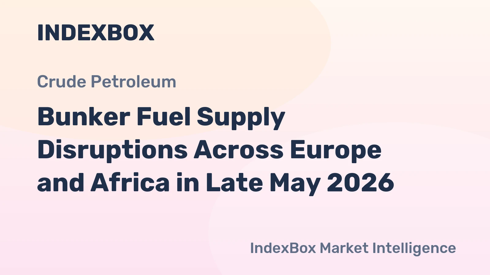 Bunker Fuel Supply Disruptions Across Europe and Africa in Late May 2026